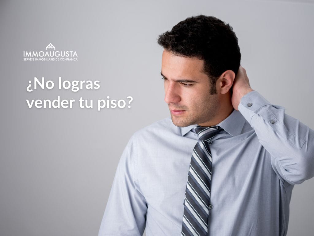 ¿No logras vender tu piso? - Immoaugusta
